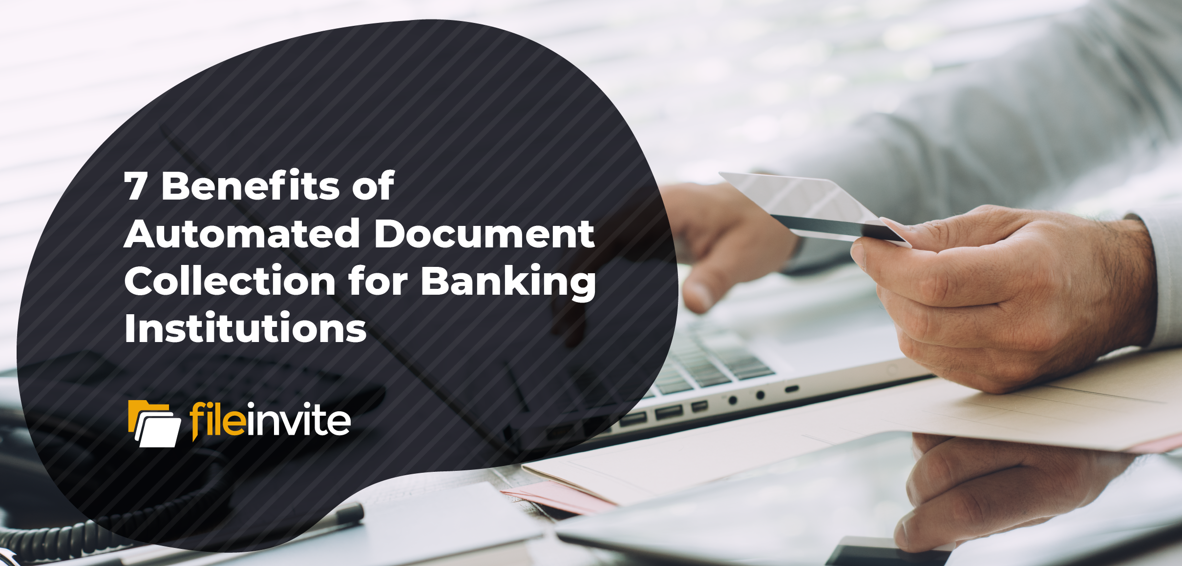7 Benefits of Automated Document Collection for Banking Institutions